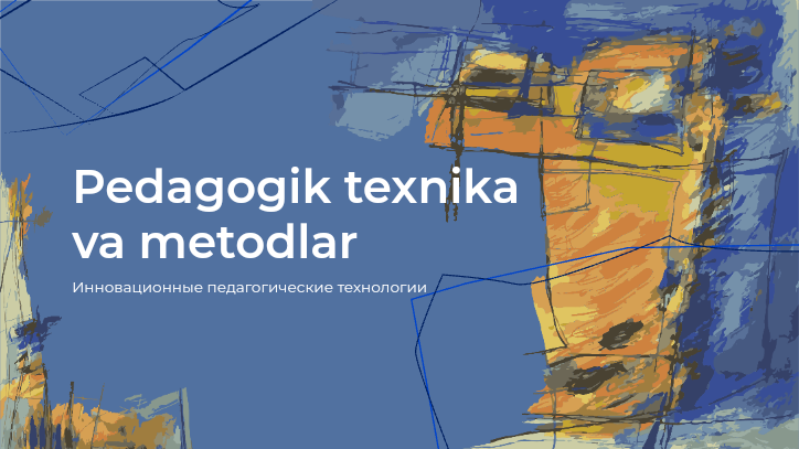 [Презентация] Pedagogik texnika va metodlar